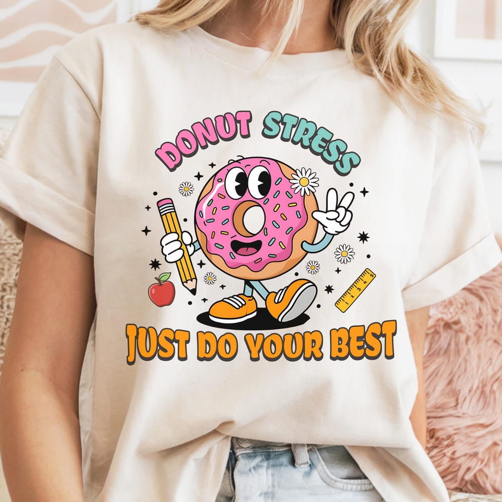 ANUNSHIRT Donut Stress Do Your Best Shirt Test Day Shirt Testing Day ...