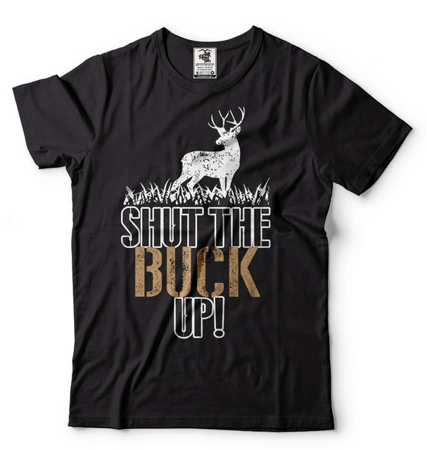 ANUNSHIRT Funny Hunting Shirt Shut The Buck Up Tee Hunting Gifts Gift ...