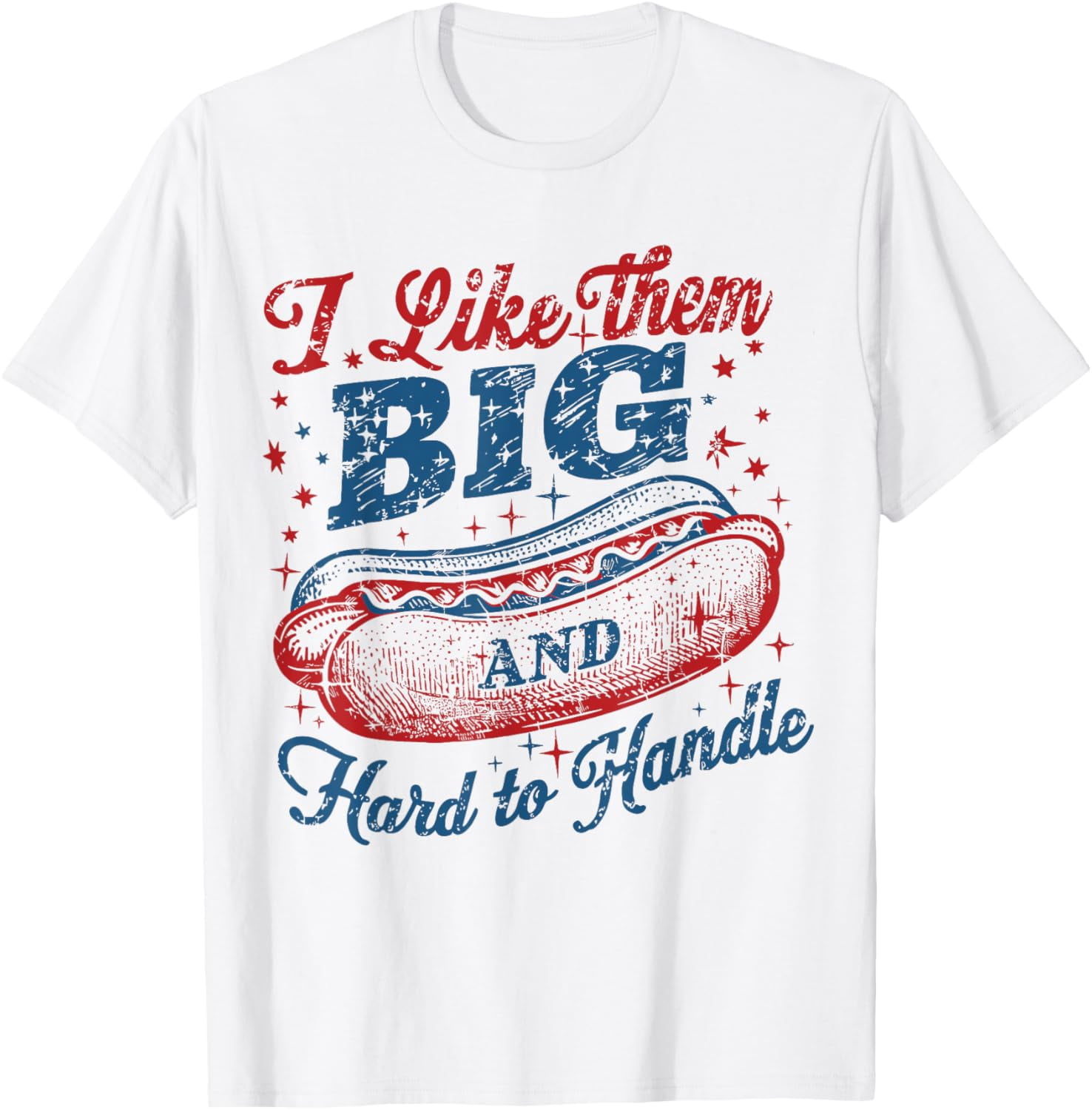 ANUNSHIRT Funny Weiner 4Th Of July I Like Them Big And Hard To Handle T ...