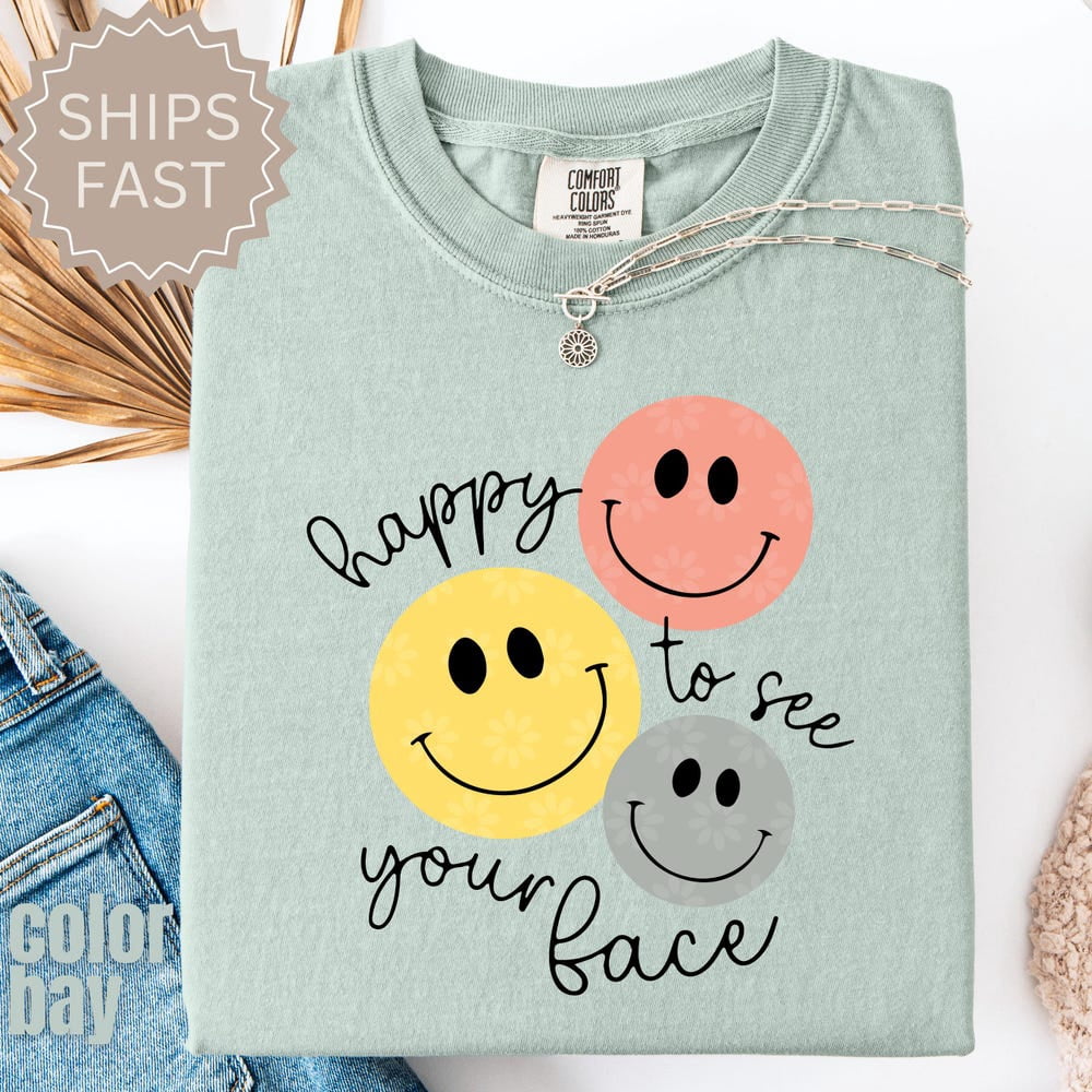 ANUNSHIRT Happy To See Your Face Shirt, Back To School Teacher Shirt ...