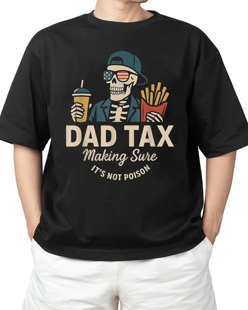 ANUNSHIRT Making Sure It'S Not Poison Skeleton Dad Tax T-Shirt Unisex S ...