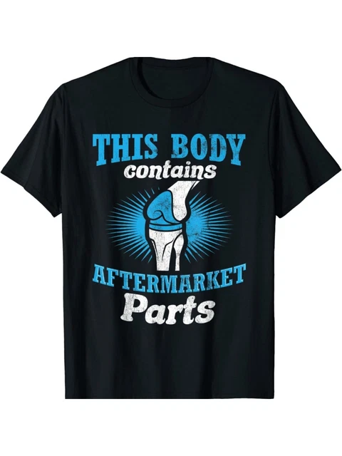 ANUNSHIRT Men'S "This Body Contains Aftermarket Parts" Knee Replacement ...