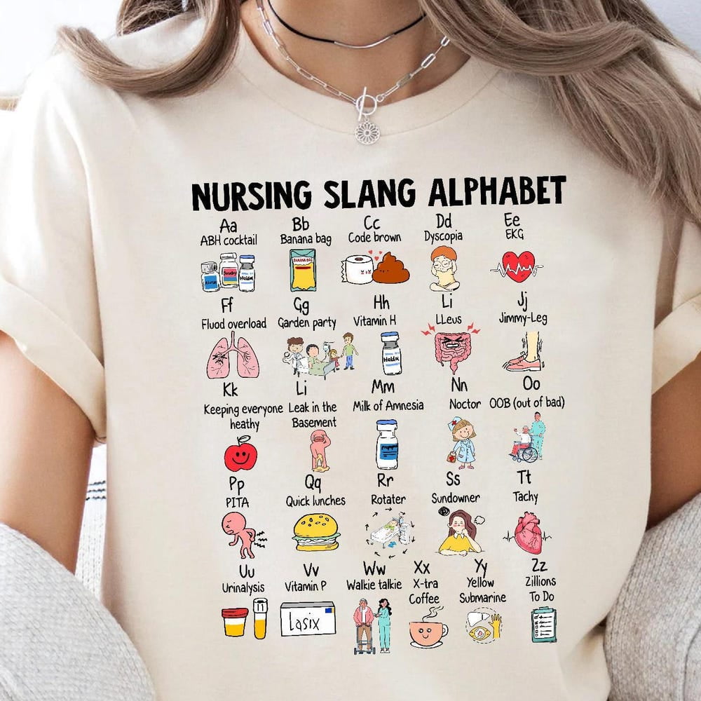 ANUNSHIRT Nursing Slang Alphabets Shirt, Funny Nurse Alphabet T Shirt ...