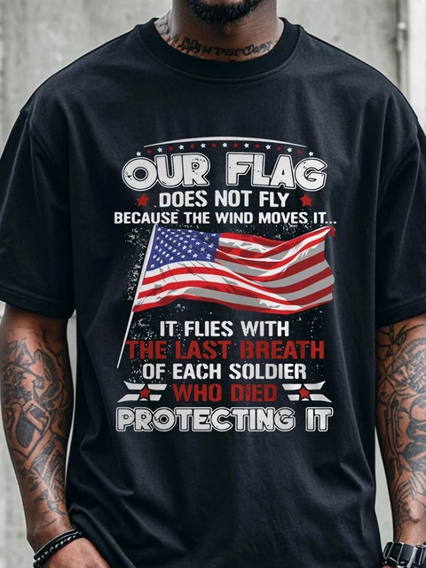 ANUNSHIRT Our Flag Does Not Fly Because The Wind Move It It Flies With ...