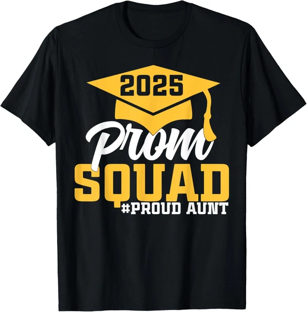 ANUNSHIRT Prom Squad 2025 Proud Aunt Graduate Prom Class Of 2025 T ...