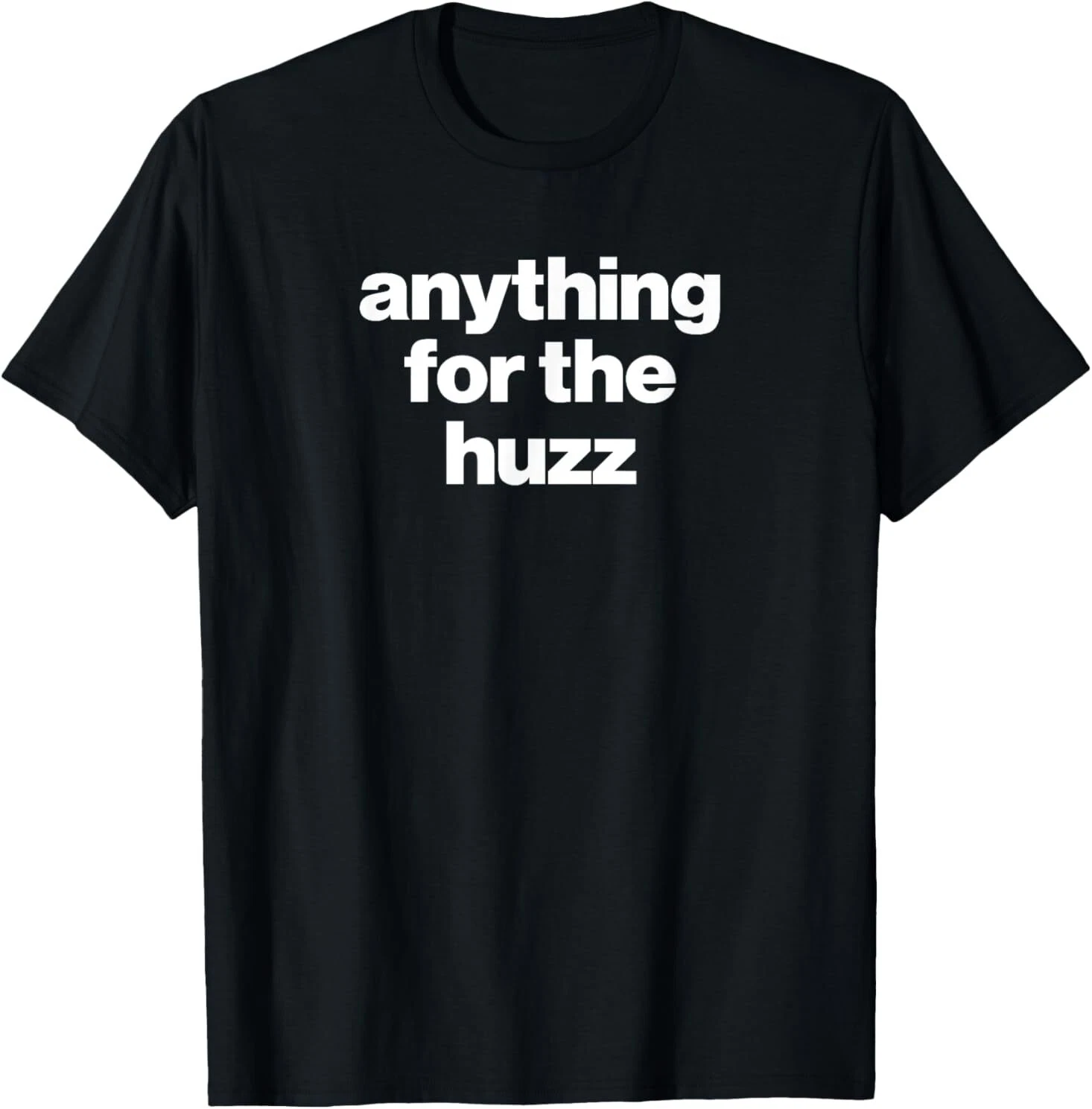 ANYTHING FOR THE HUZZ Viral Funny Meme Brainrot Trendy T-Shirt ...