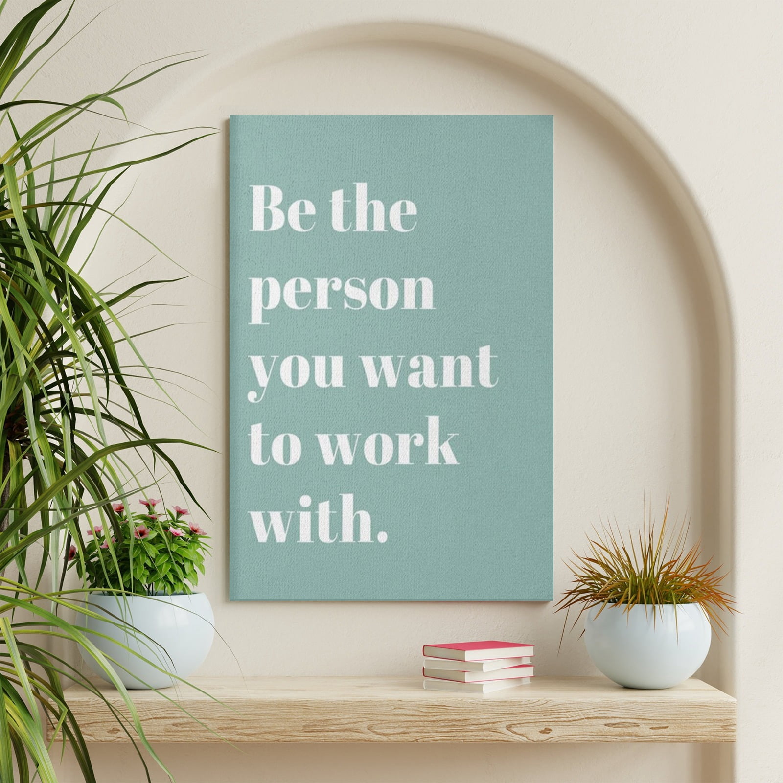 AOEX Be The Person You Want to Work With Inspirational Quote Wall Art ...