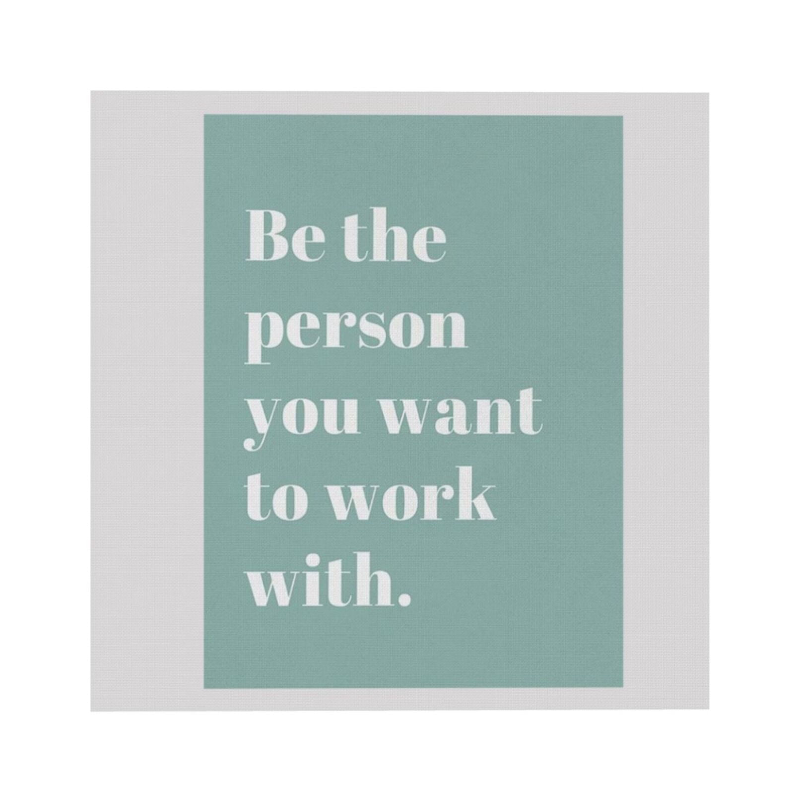 AOEX Be The Person You Want to Work With Inspirational Quote Wall Art ...