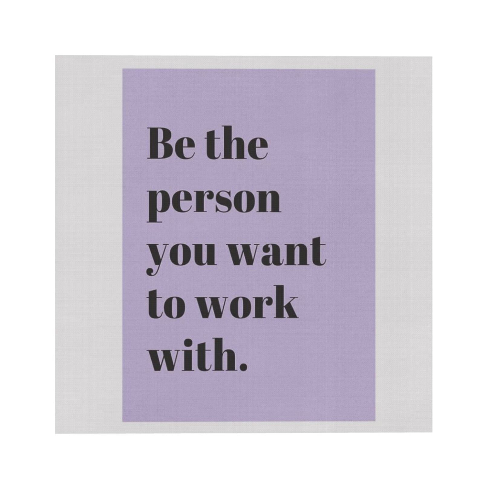 AOEX Be The Person You Want to Work With Inspirational Quote Wall Art ...