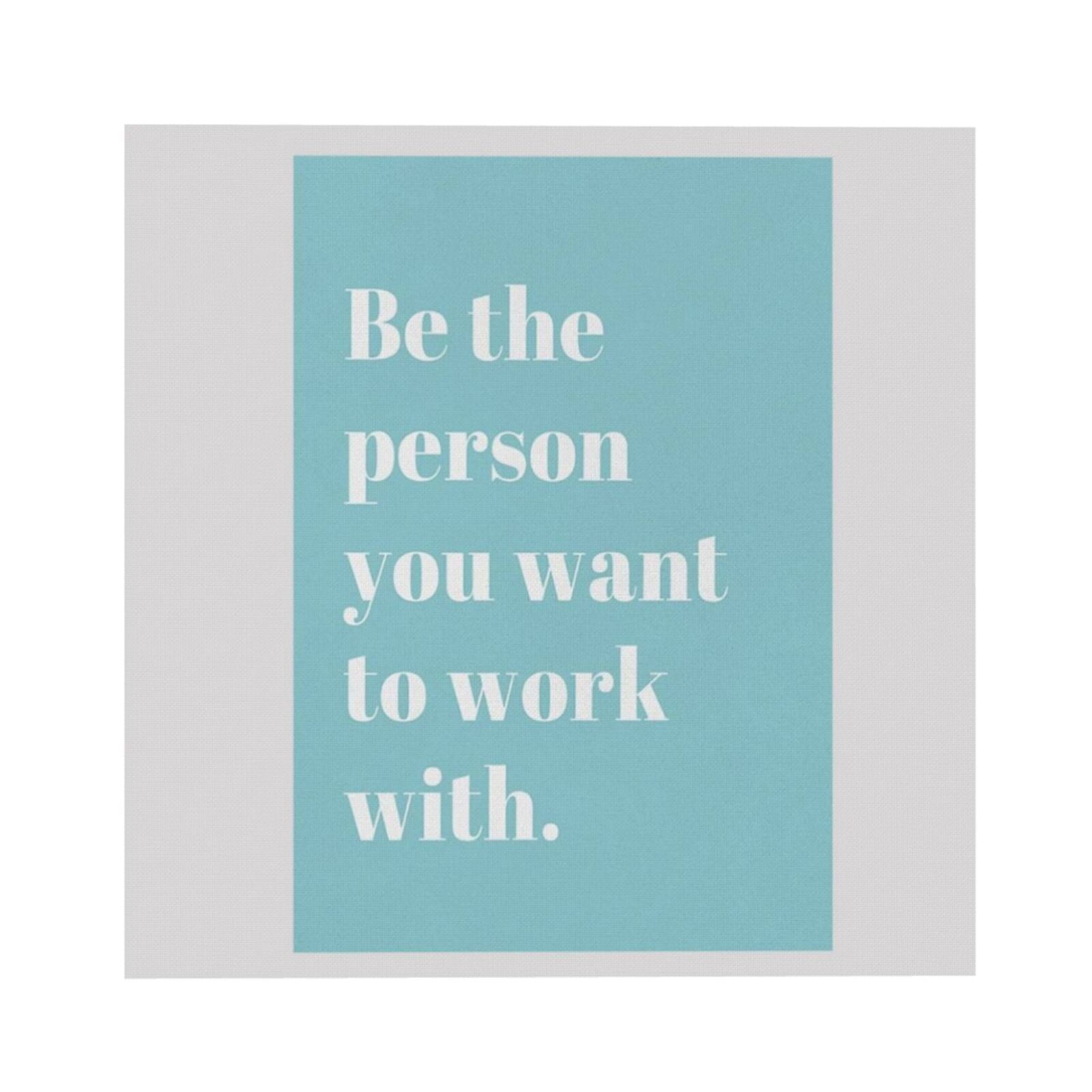 AOEX Be The Person You Want to Work With Inspirational Quote Wall Art ...