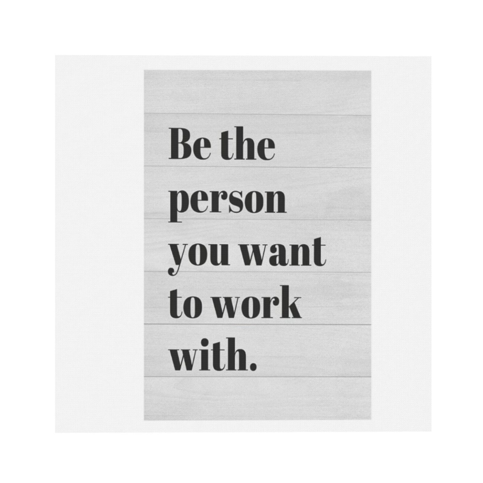 AOEX Be The Person You Want to Work With Inspirational Quote Wall Art ...