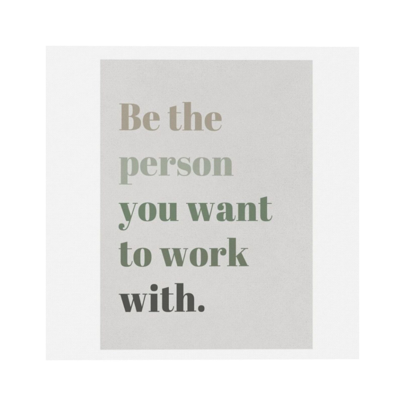 AOEX Be The Person You Want to Work With Inspirational Quote Wall Art ...