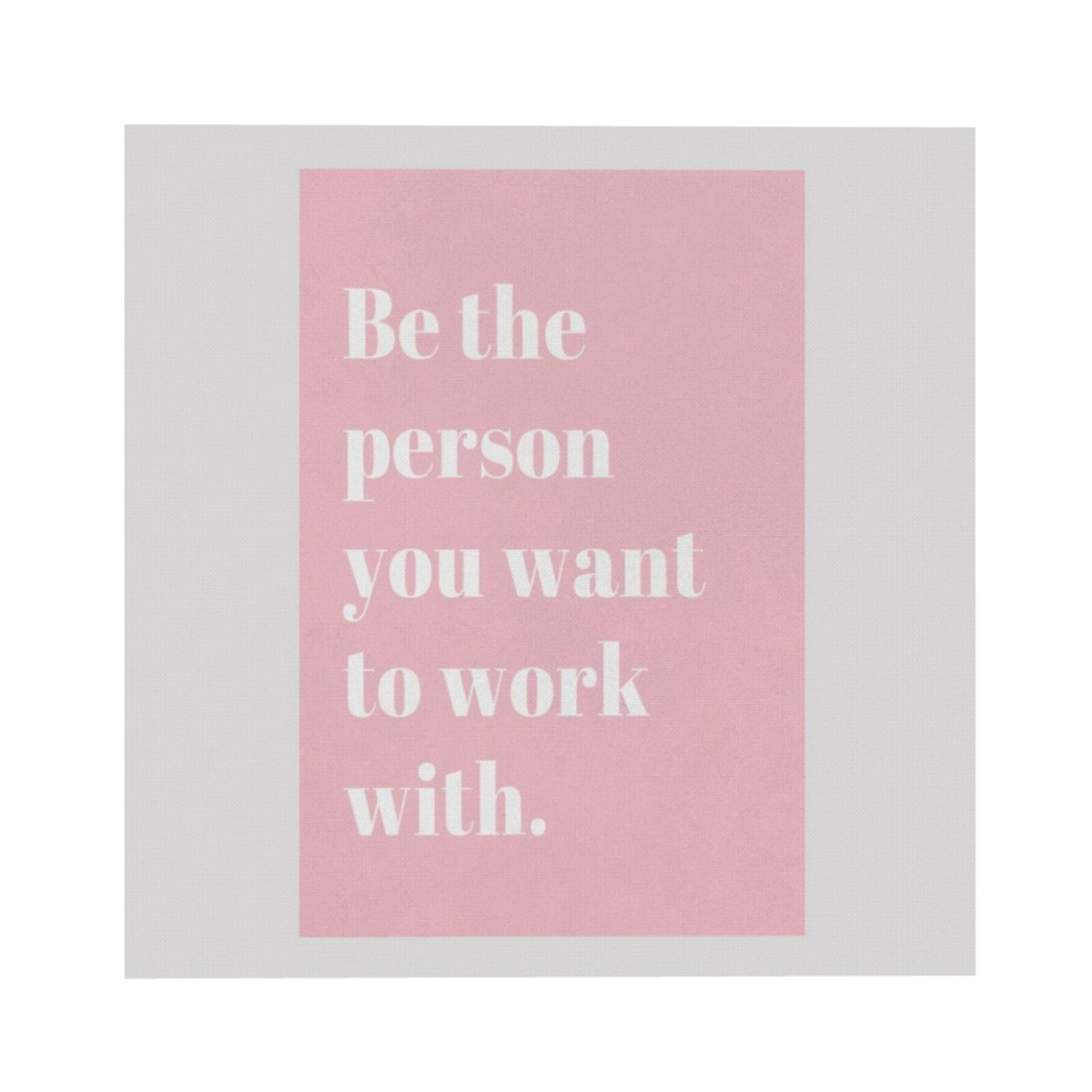 AOEX Be The Person You Want to Work With Inspirational Quote Wall Art ...