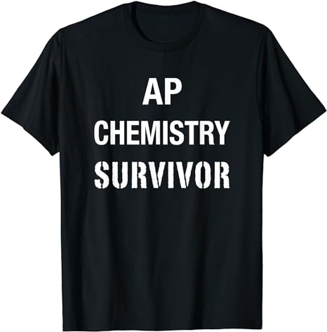 AP Chemistry T Shirt Funny High School AP Class Survivor - Walmart.com