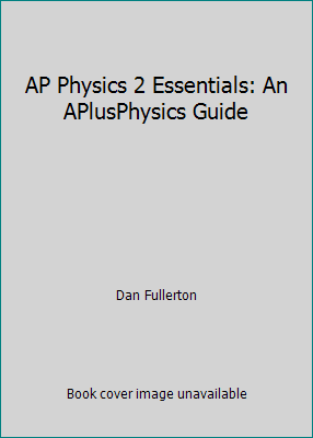 Pre-Owned AP Physics 2 Essentials: An APlusPhysics Guide (Paperback ...