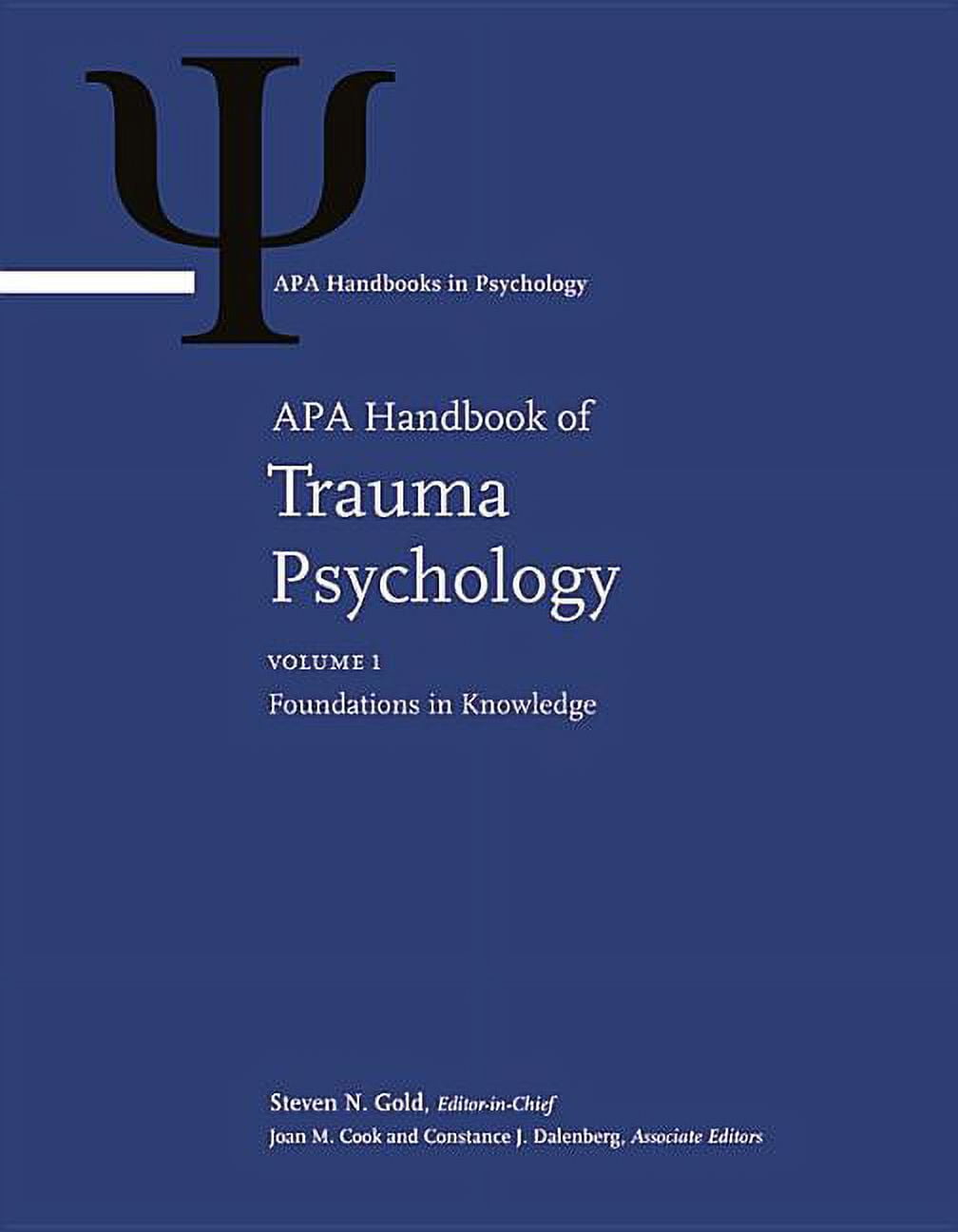 APA Handbooks in Psychology® Series: APA Handbook of Trauma Psychology : Volume 1: Foundations ...