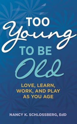 Pre-Owned Too Young to Be Old: Love, Learn, Work, and Play as You Age ...
