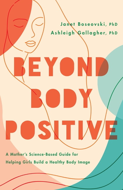 APA Lifetools Beyond Body Positive: A Mother's Science-Based Guide for ...