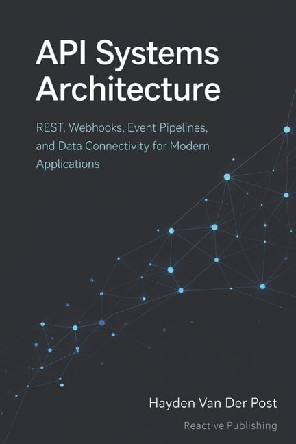 API Systems Architecture: Designing Integrations for Cloud, Automation ...