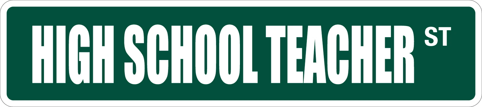 ARISE- *Aluminum* High School Teacher 4" X 18" Metal Novelty Street ...