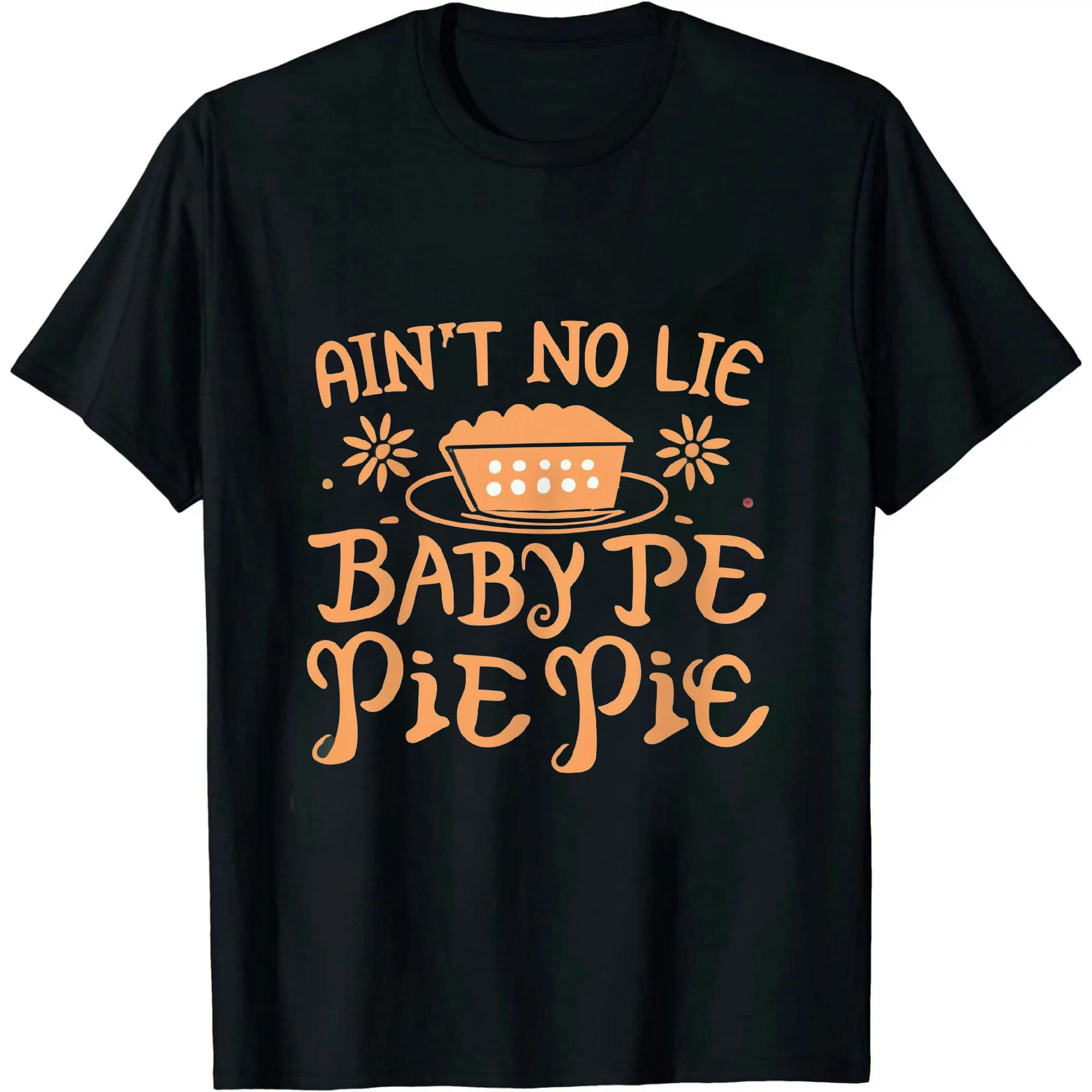 ARISTURING Ain't No Lie Baby Pie Pie Pie Pumpkin Funny Thanksgivin Food ...