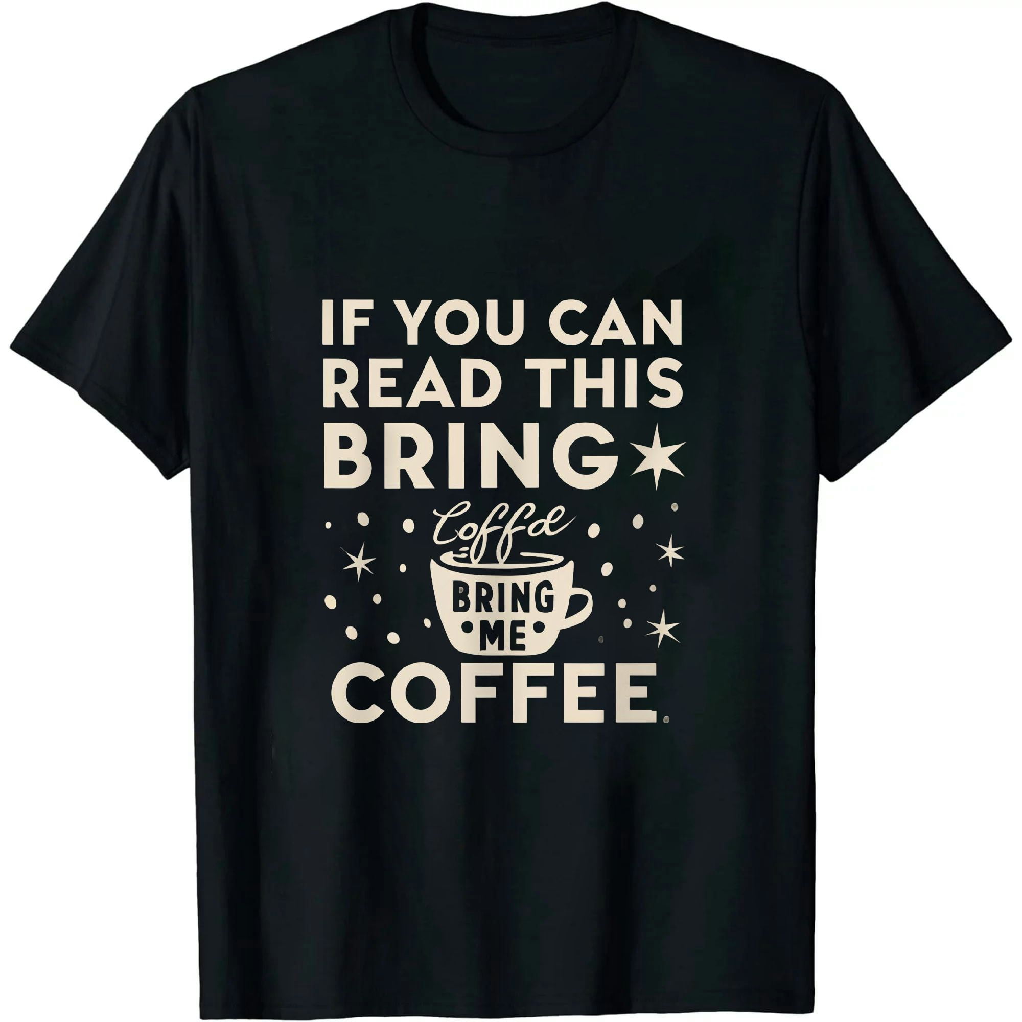 ARISTURING Coffee Lovers If You Can Read This Bring Me Coffee T-Shirt ...
