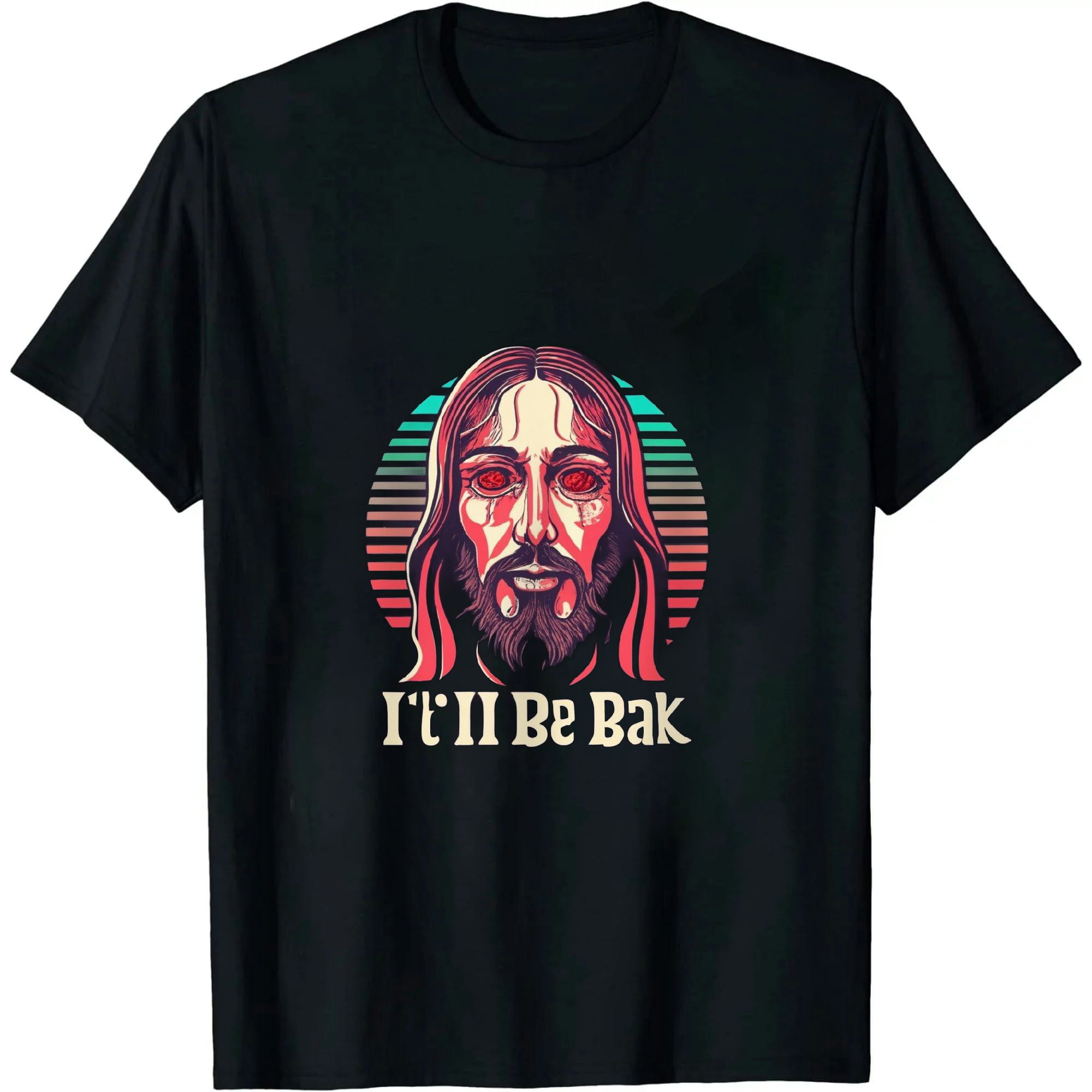 ARISTURING Fun Jesus Christ Ill Be Back Religious Bible God Joke Gift T ...