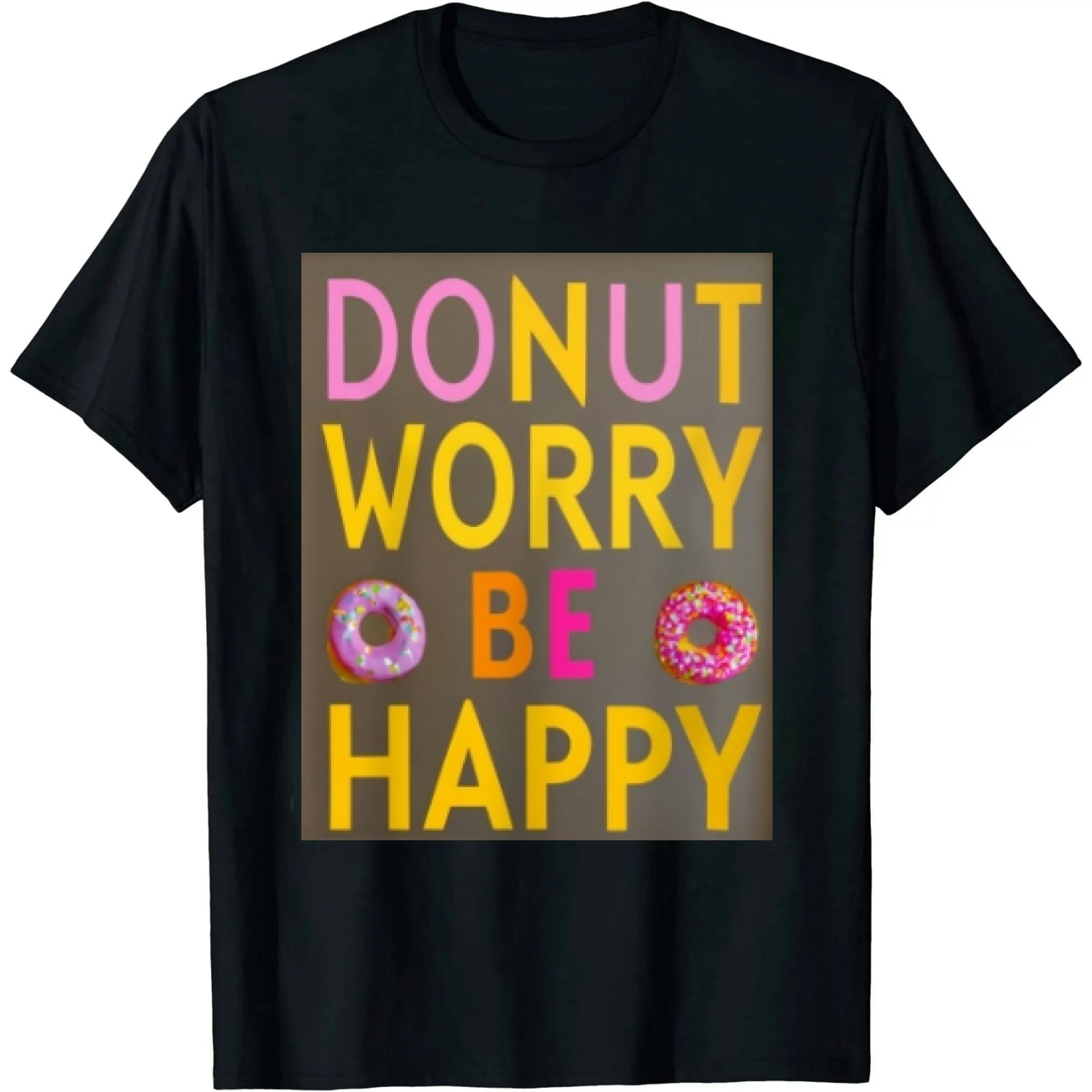 ARISTURING Funny Donut, Donut Worry Be Happy Doughnut Men Women Kid T ...