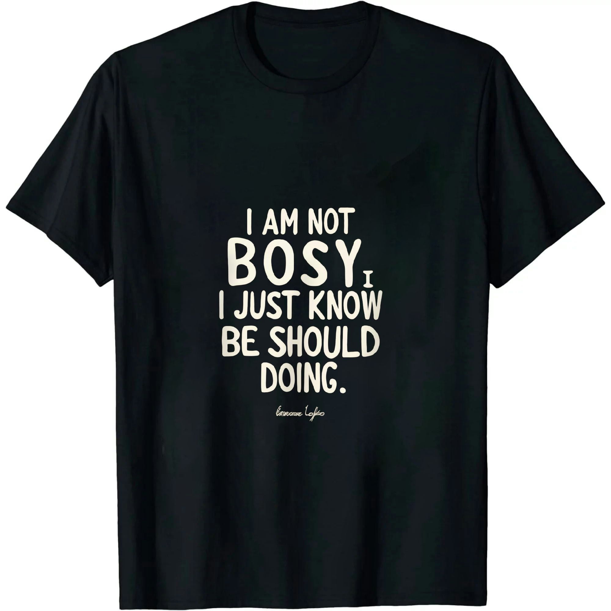 ARISTURING I Am Not Bossy I Just Know What You Should Be Doing Funny T ...