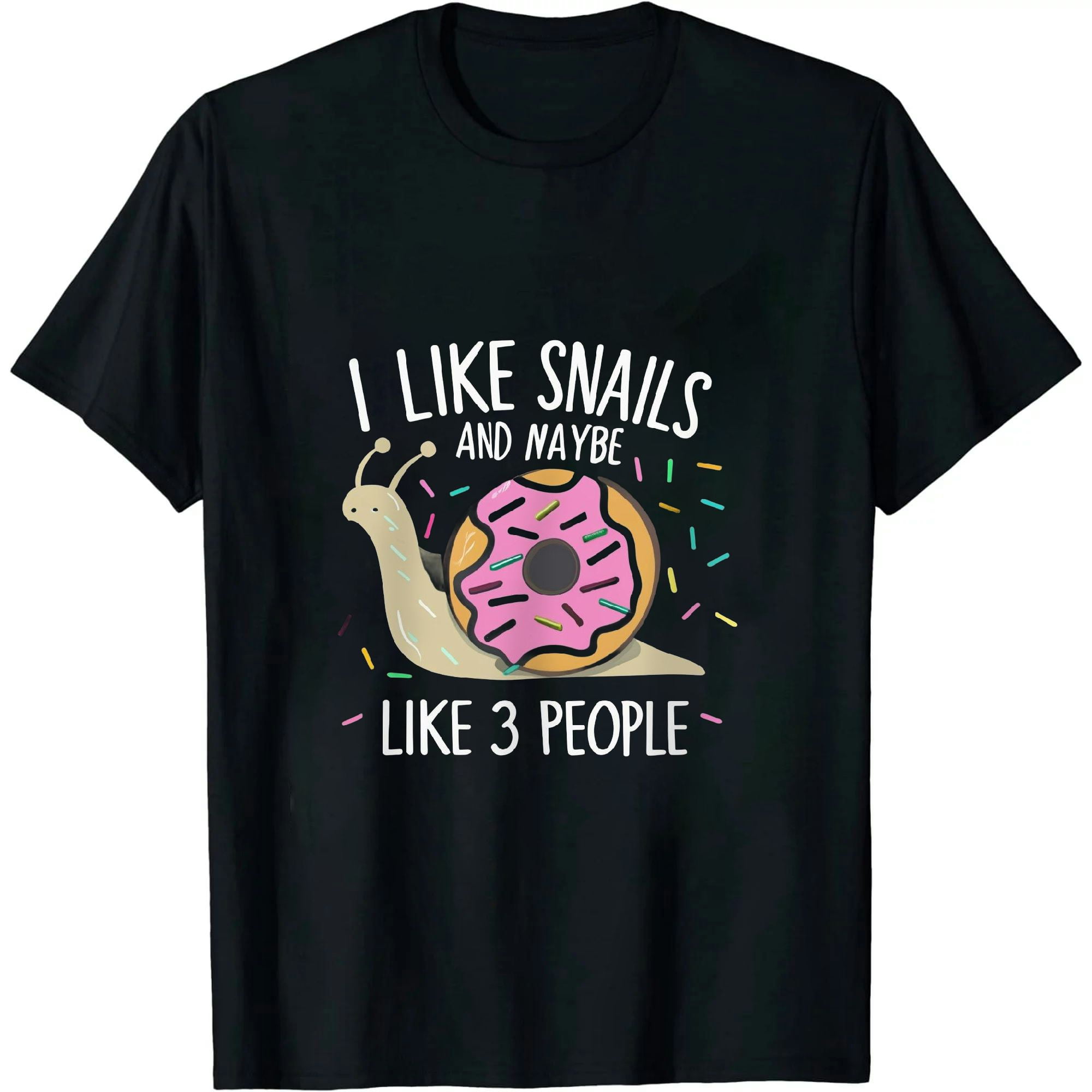 ARISTURING I Like Snails And Maybe Like 3 People Cute Snail T-Shirt ...