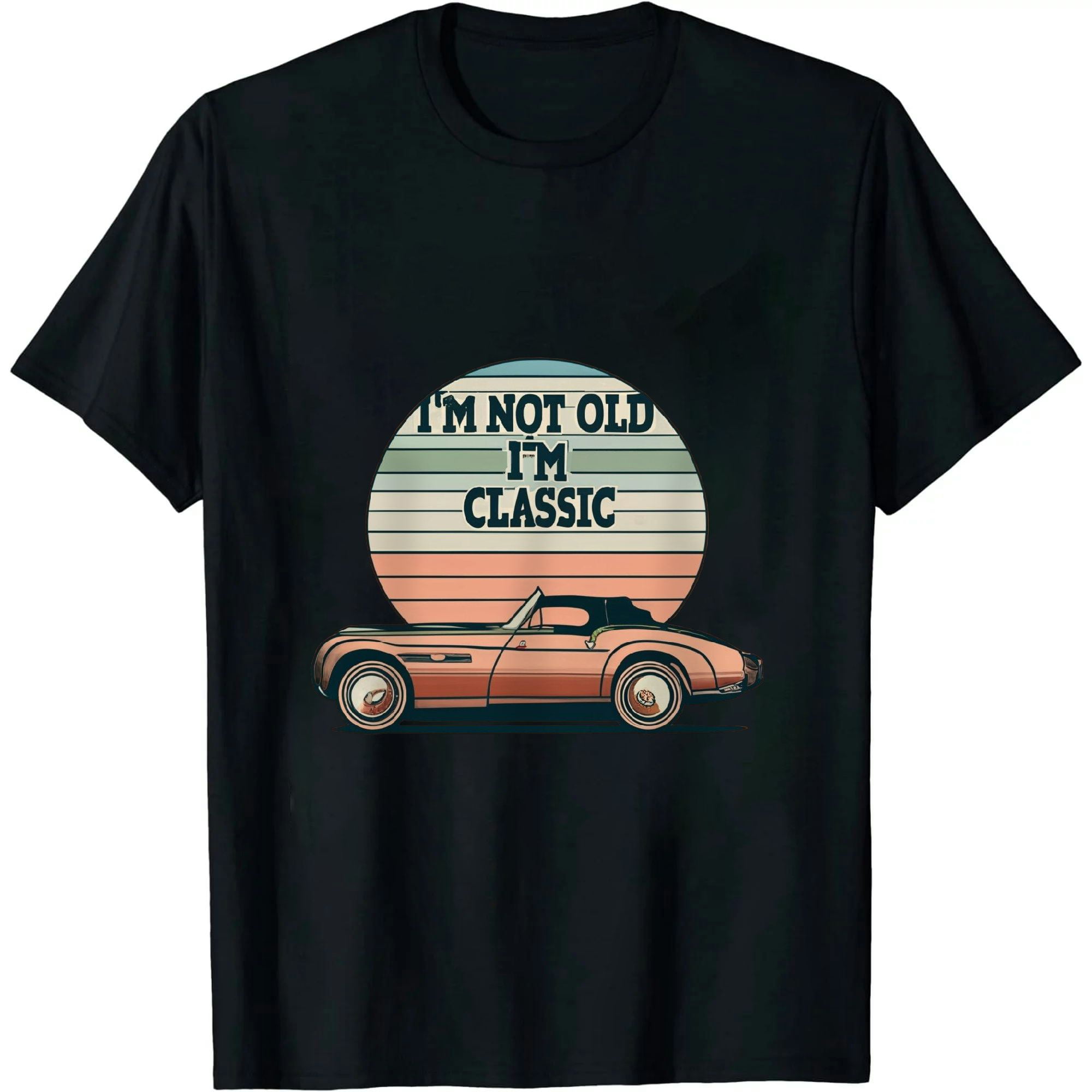 ARISTURING I'm Not Old I'm Classic Funny Car Graphic - Mens & Womens T-Shirt - Walmart.com