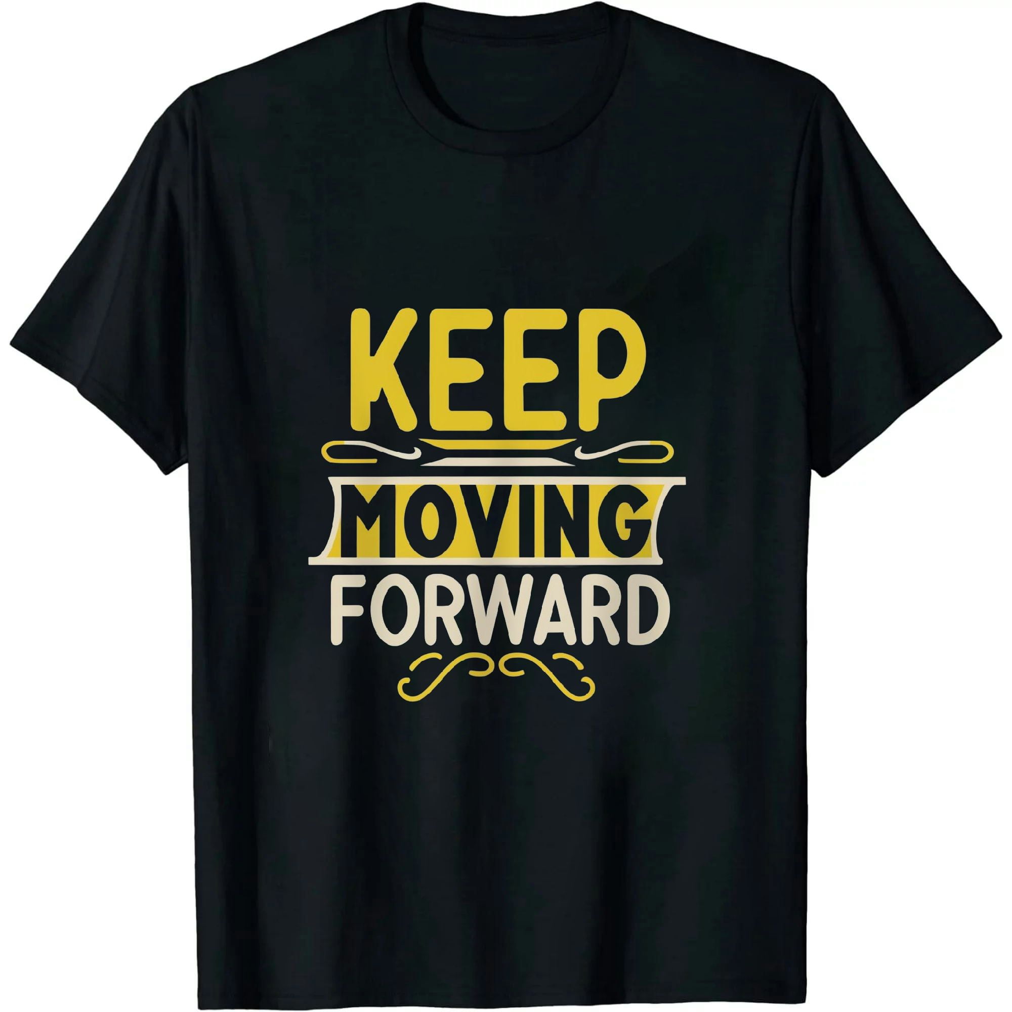 ARISTURING Keep Moving Forward, Motivational Quotes T-Shirt - Walmart.com