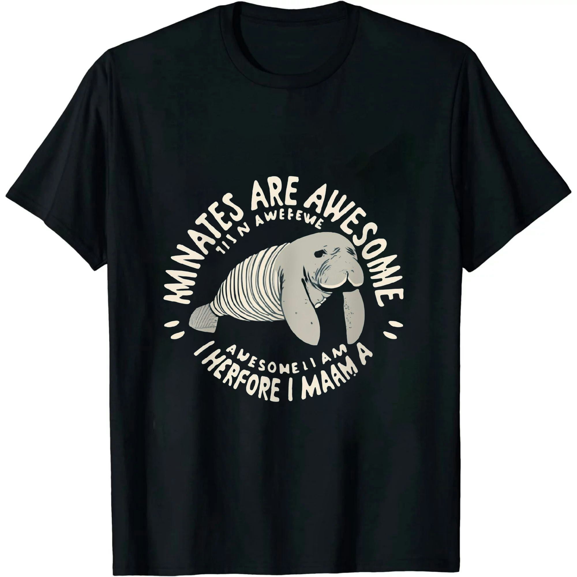 ARISTURING Manatees Are Awesome I am Awesome Therefore I am a Manatee T ...