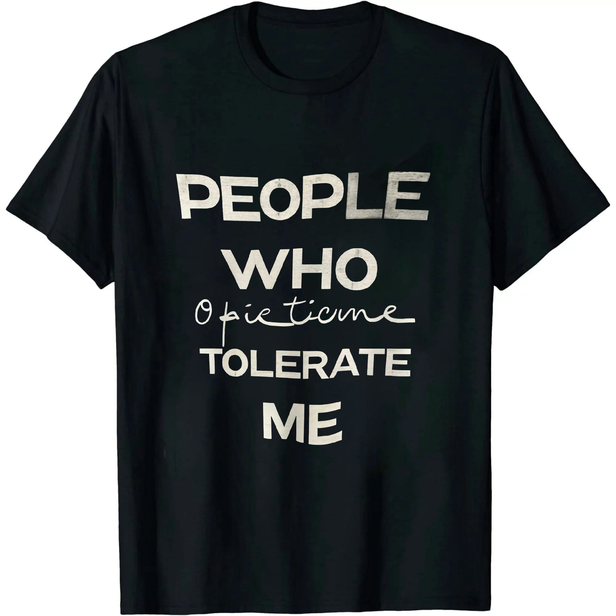 ARISTURING People Who Tolerate Me On A Daily Basis Sarcastic Funny T ...