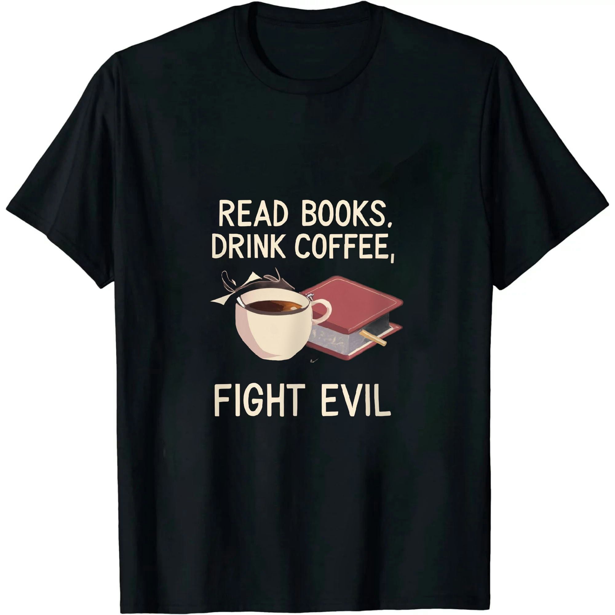 ARISTURING Read Books. Drink Coffee. Fight Evil. Funny Reading Shirt ...