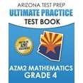 ARIZONA TEST PREP Ultimate Practice Test Book AzM2 Mathematics Grade 4 ...