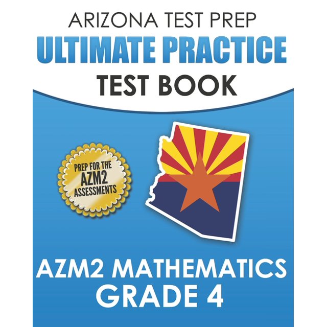 ARIZONA TEST PREP Ultimate Practice Test Book AzM2 Mathematics Grade 4 ...