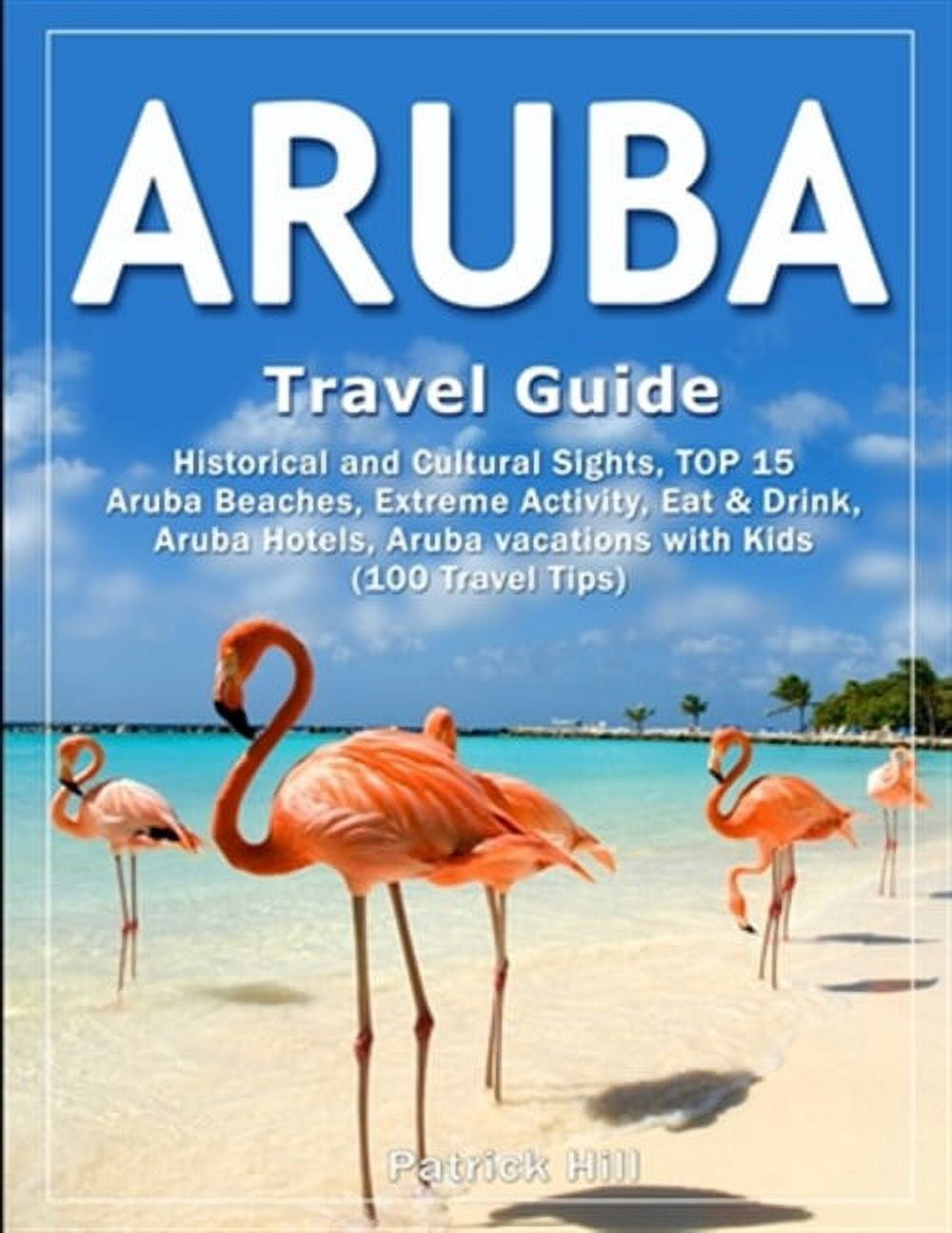 ARUBA Travel Guide: Historical and Cultural Sights, TOP 15 Aruba ...