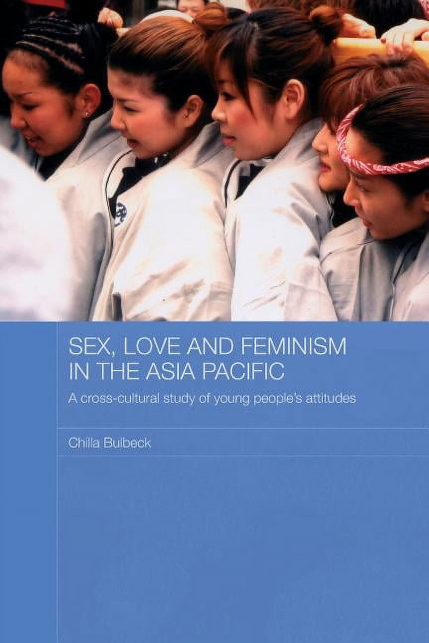 ASAA Women in Asia: Sex, Love and Feminism in the Asia Pacific: A Cross ...
