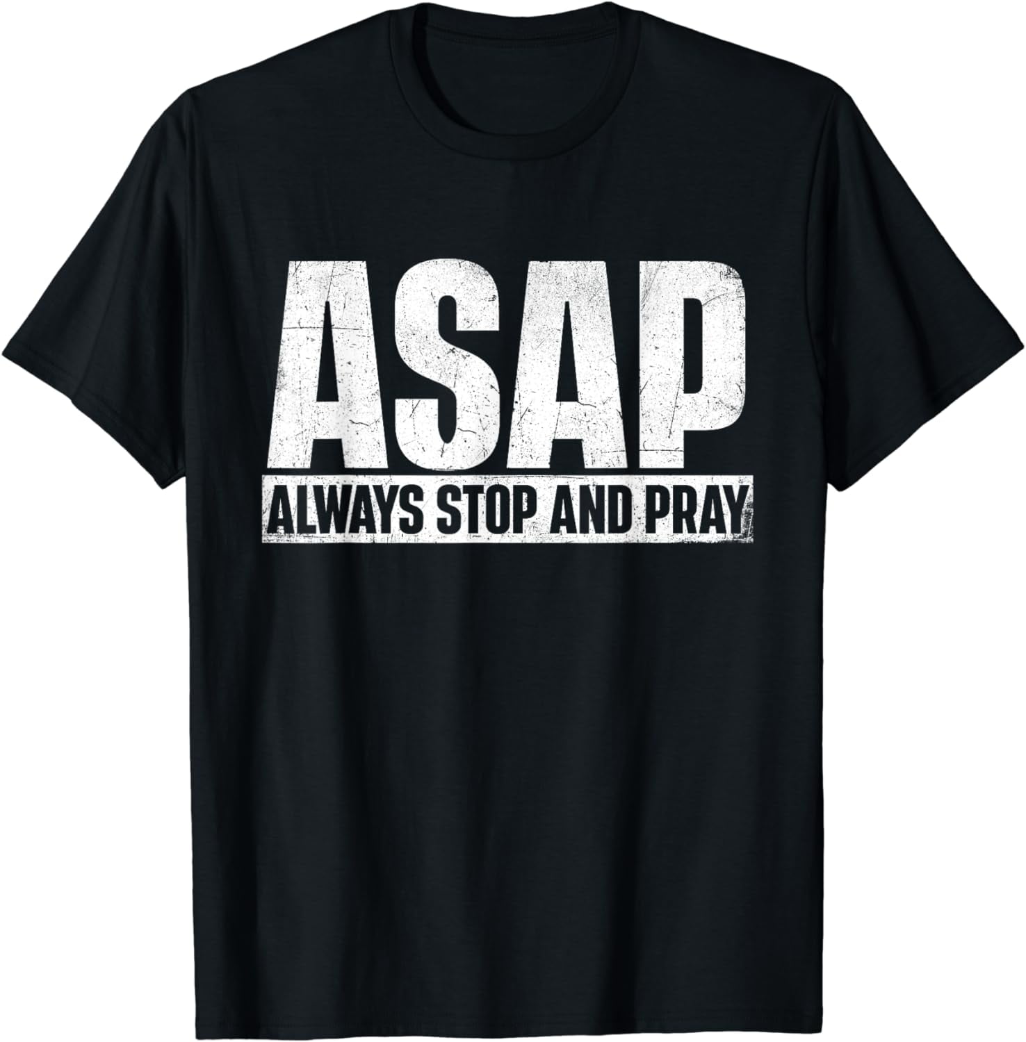 ASAP Always Stop And Pray - Christian Faith Religious Prayer T-Shirt ...