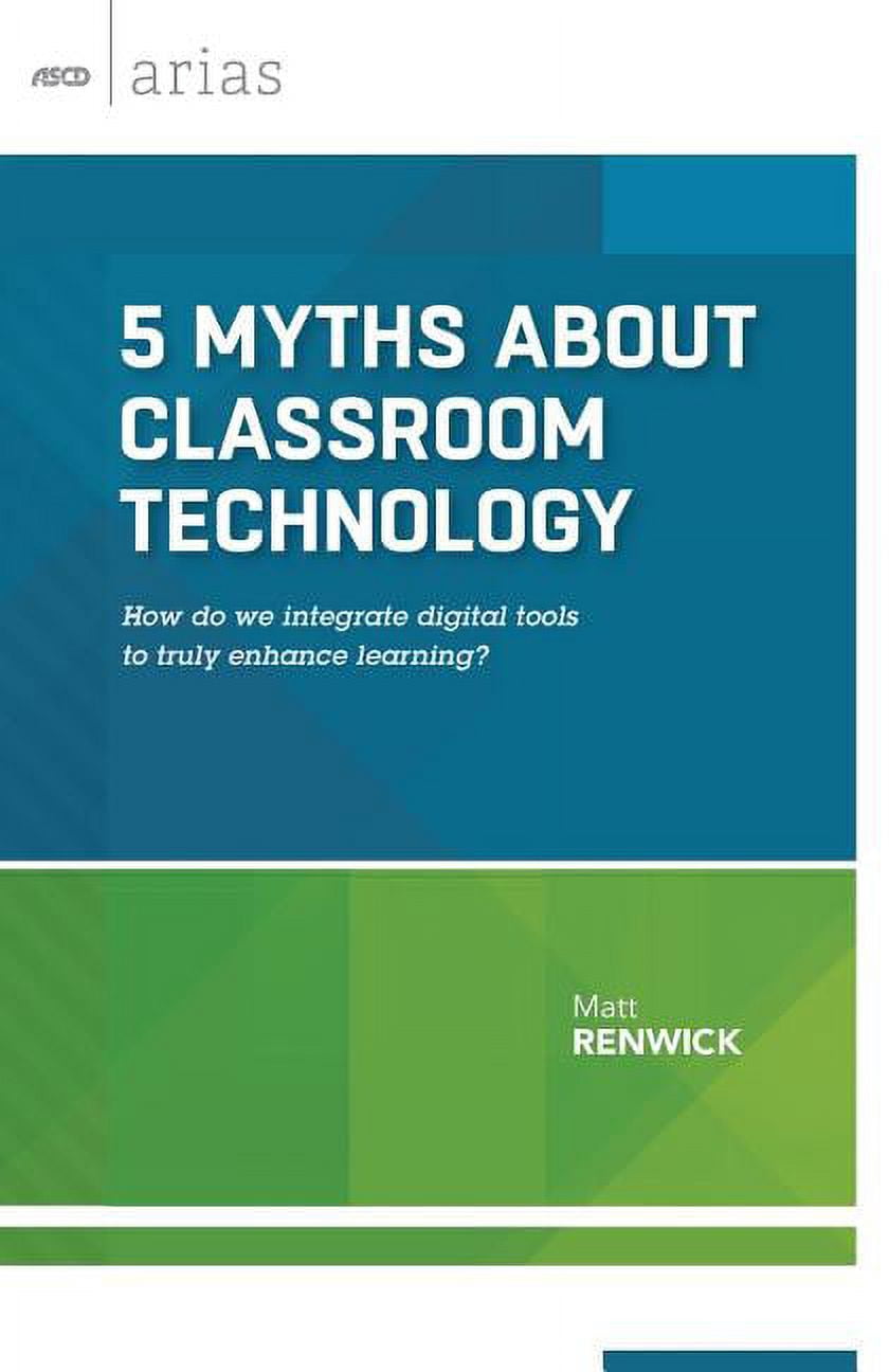 ASCD Arias: 5 Myths about Classroom Technology: How do we integrate ...