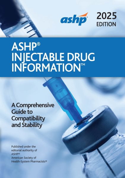 ASHP Injectable Drug Information 2025 : A Comprehensive Guide to ...