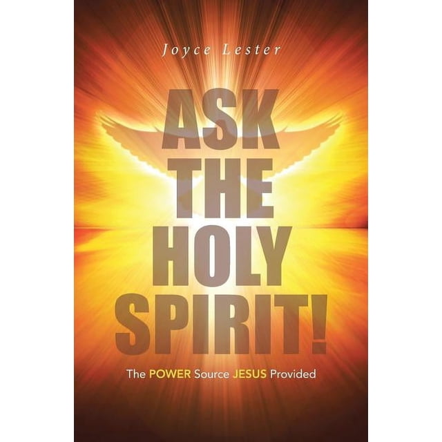 ASK THE HOLY SPIRIT!: The POWER Source JESUS Provided - Walmart.com