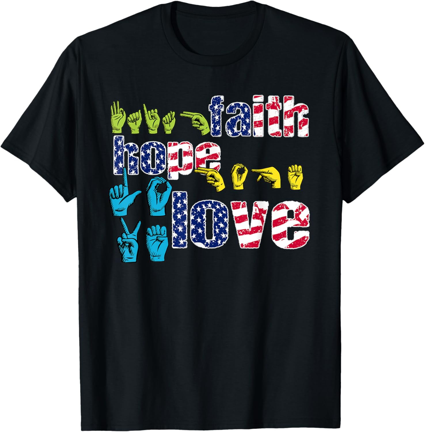 ASL American Sign Language 4th of July Faith Hope Love Gift T-Shirt ...