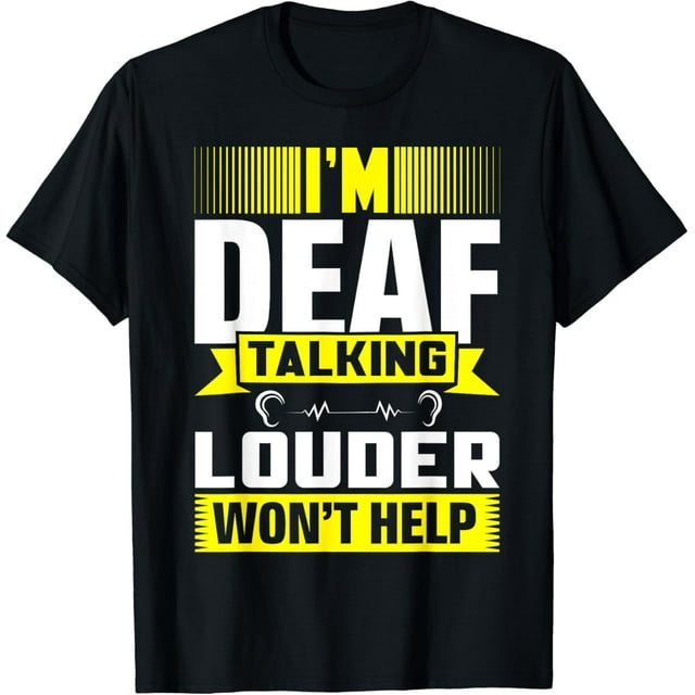 ASL Im Deaf Talking Louder Sign Language Deaf Awareness T-Shirt ...