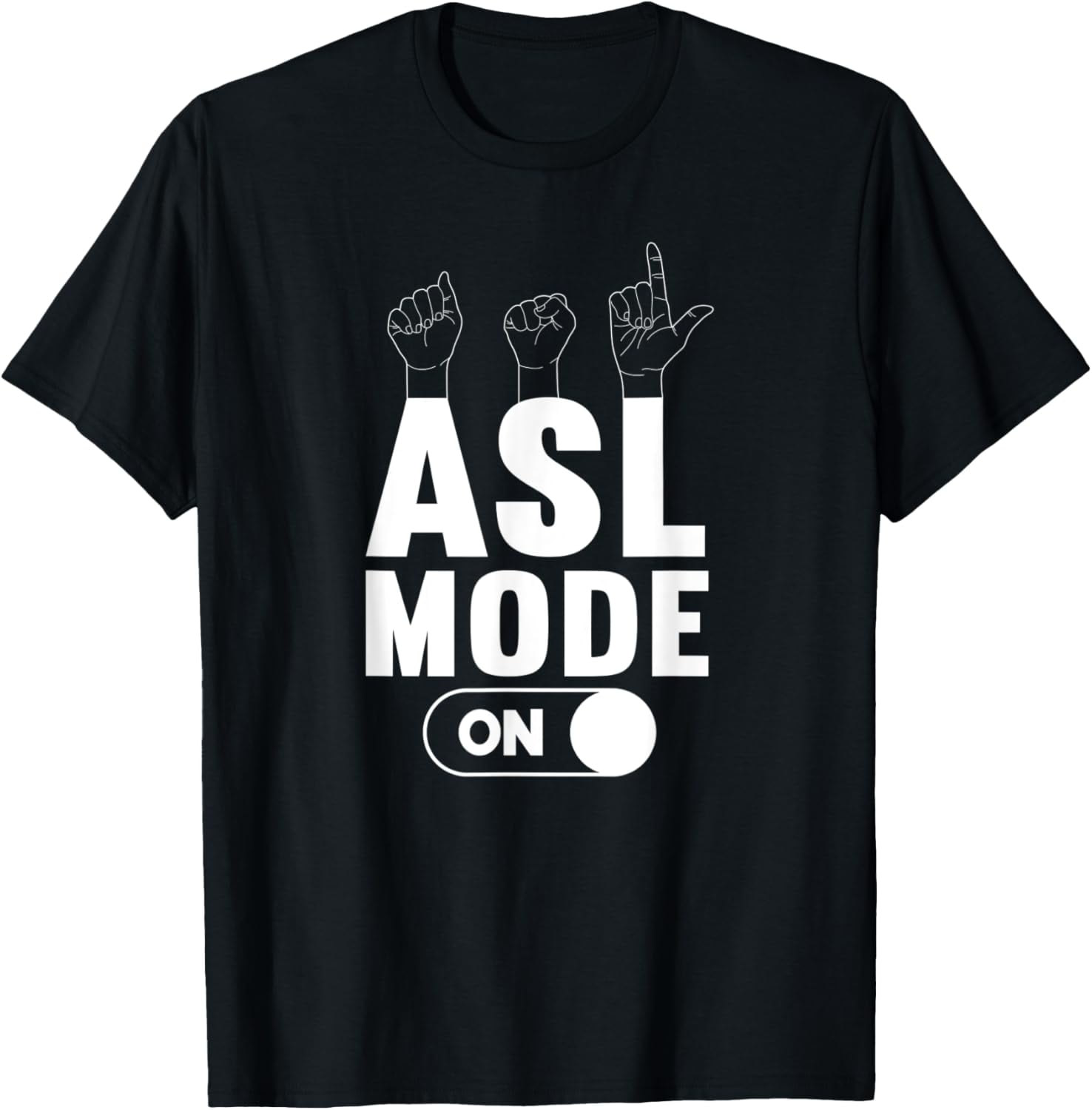 ASL Mode On asl interpreter American Hand Sign Language Funny Creative Graphic T-Shirt - Walmart.com