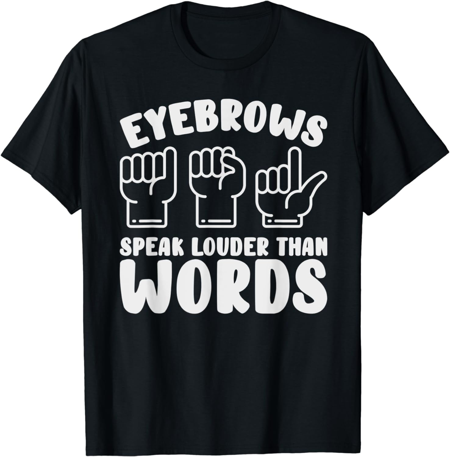 ASL Sign Language Eyebrows Speak Louder Words Fingerspelling T-Shirt ...