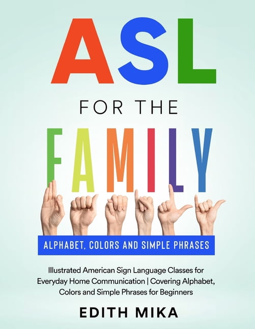 ASL for the Family: Illustrated American Sign Language Classes for ...
