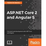 ASP.NET Core 2 and Angular 5: Full-stack web development with .NET Core and Angular (Paperback ...