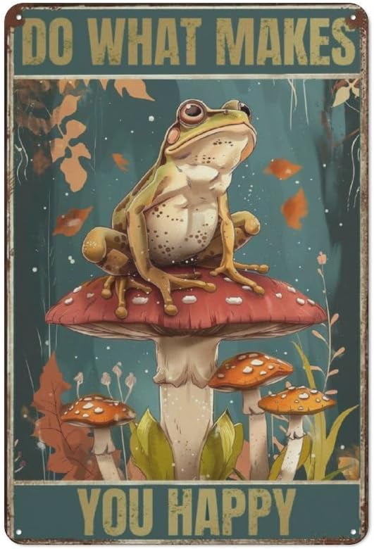 ASPORIC Vintage Tin Signs Funny Frog Mushroom Gifts Do What Makes You ...